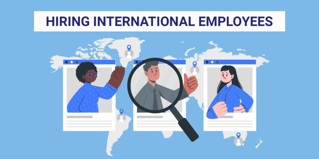 Hiring International Employees For Business: Things to Know